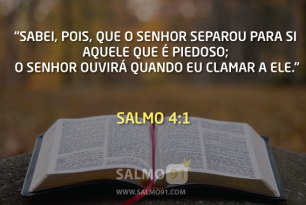 Salmo 4 - Ouve-me quando eu clamo, ó Deus da minha justiça [...]