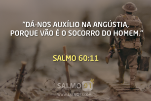 Salmo 60 - Ó Deus, tu nos rejeitaste, tu nos espalhaste, tu te ...