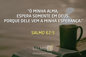 Salmo 62 - A minha alma espera somente em Deus; dele vem a minha salvação