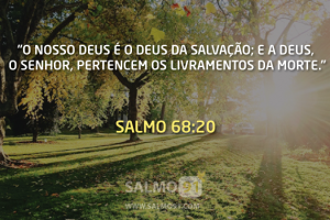 Salmo 68 - Levante-se Deus, e sejam dissipados os seus inimigos ...